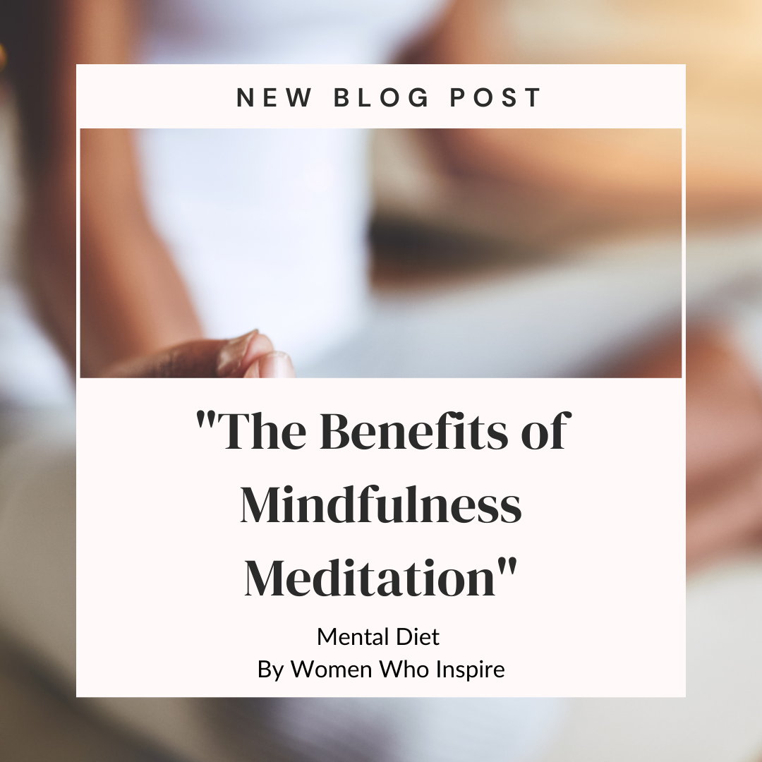 The Benefits of Mindfulness Meditation – Women Who Inspire